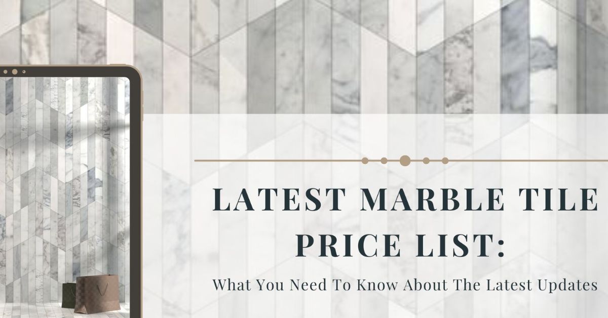 Latest Imported Marble Price List: Creating A Budget For Your Dream ...